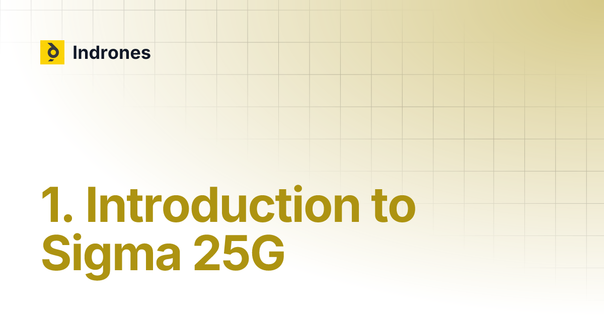 1. Introduction to Sigma 25G | Indrones